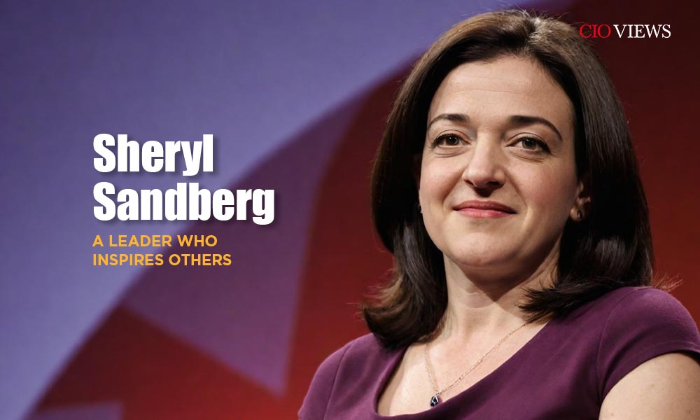 Sheryl Sandberg: A Leader Who Inspires Others | CIO VIEWS