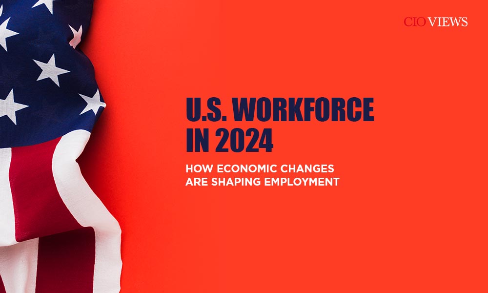U.S. Workforce 2024: Economic Changes Impacting Employment